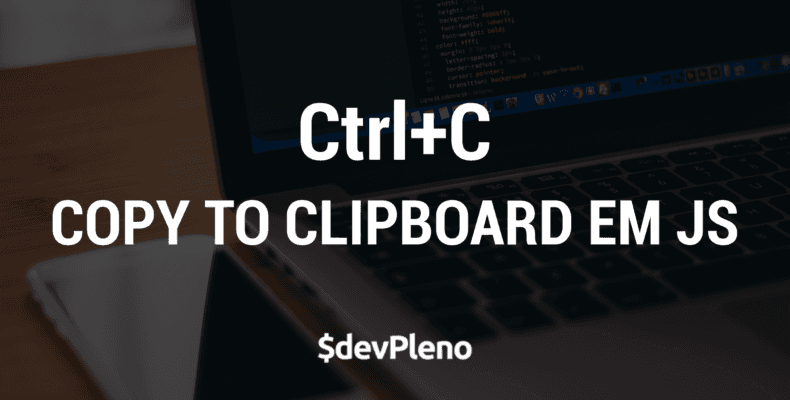 Artigo: Ctrl+C / Copy to Clipboard em JS