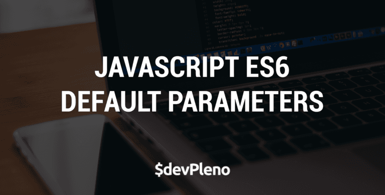 Artigo: Javascript - ES6 Default Parameters Artigo: Javascript - ES6 Default Parameters